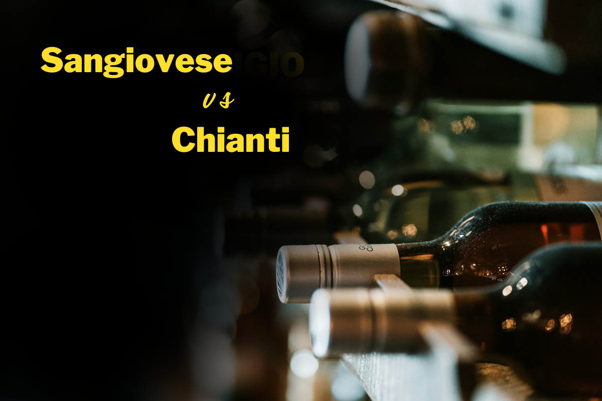 Exploring Sangiovese vs Chianti: A Guide to Italian Wines